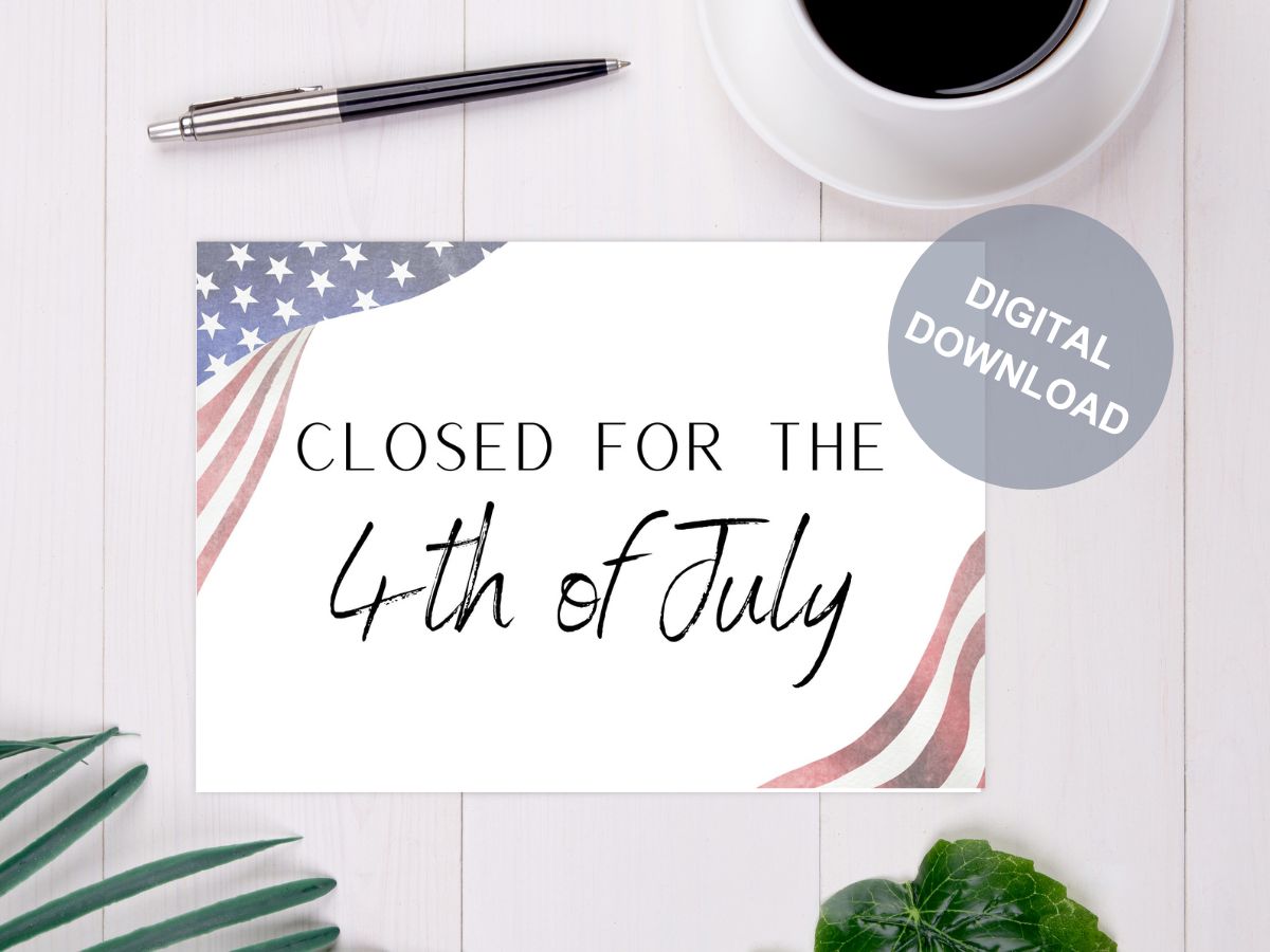 FREE Download:15 Printable Closed for 4th of July Signs - For Hope and Joy